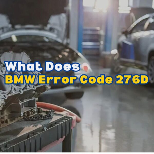 What Does BMW Error Code 276D Indicate? - AutoExplain